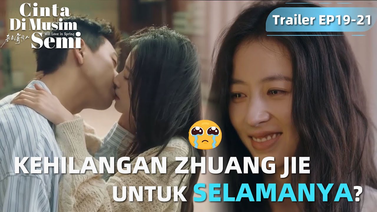 Will Love in Spring | Trailer EP19-21 Chen Maidong Kehilangan Zhuang Jie? | WeTV【INDO SUB】 - YouTube