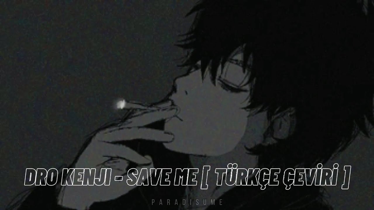 Dro Kenji - Save Me || Türkçe Çeviri - YouTube