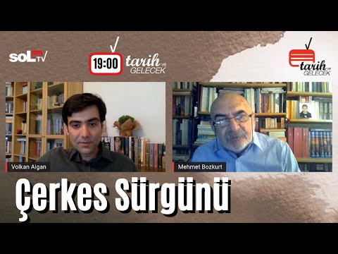 Tarih ve Gelecek Bölüm 29: Çerkes Sürgünü