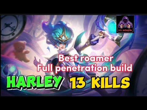 13 KILLS! HARLEY BEST ROAMER FULL PENETRATION BUILD 😱🥶#mlbb #harley ...