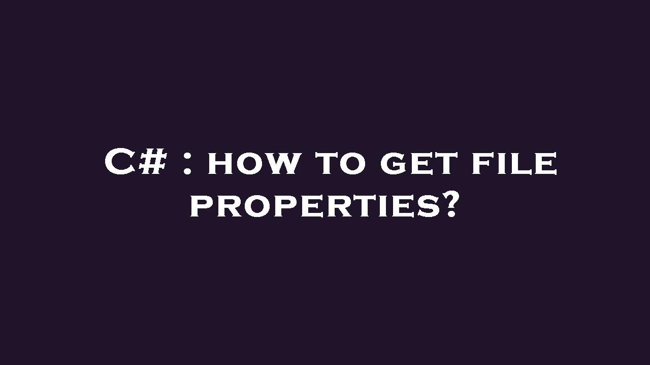 C# : how to get file properties? - YouTube