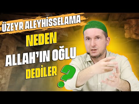 Üzeyr aleyhisselama neden Allah’ın oğlu dediler? / Kerem Önder