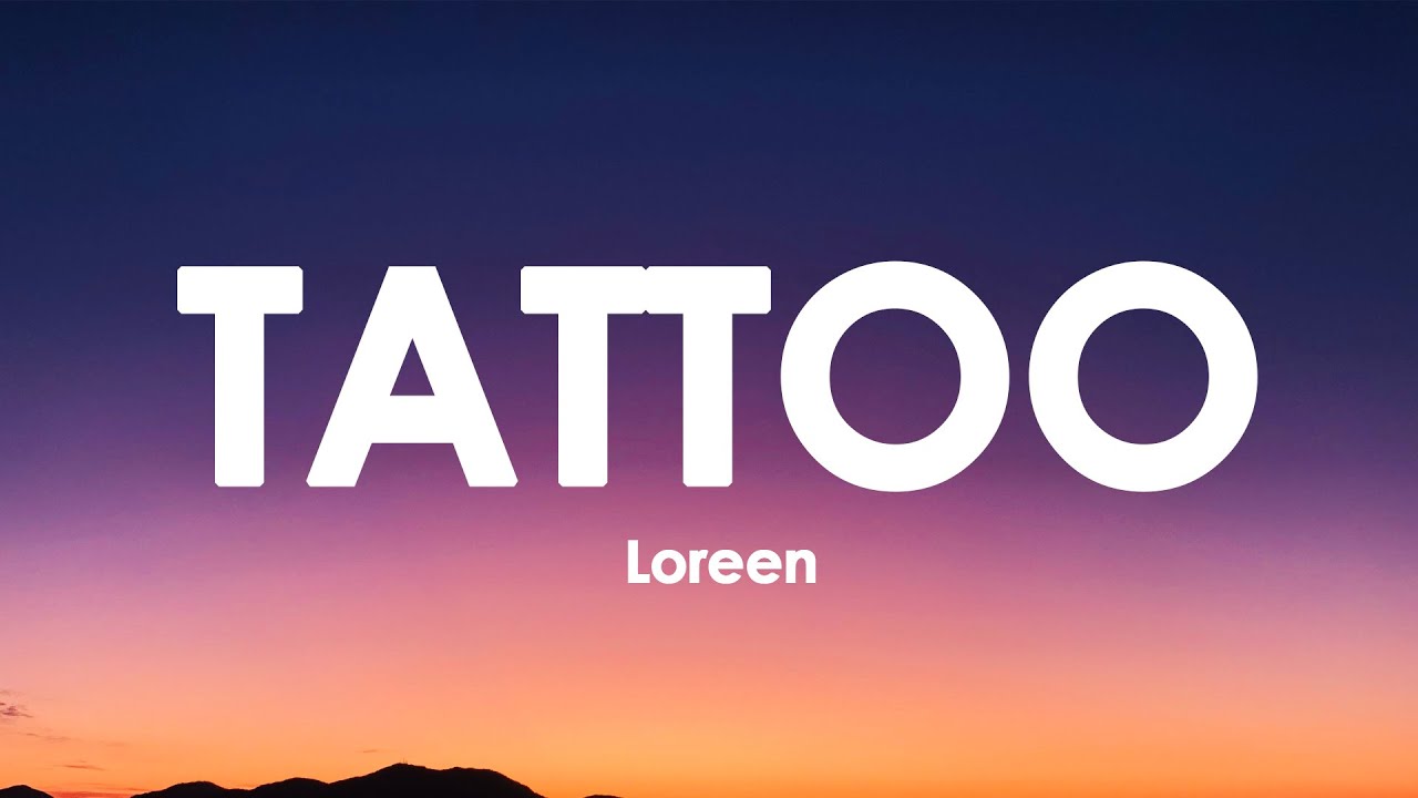 Loreen - Tattoo (Lyrics) - YouTube