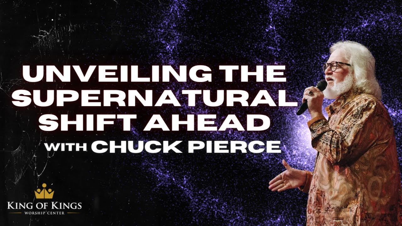 Chuck Pierce: Unveiling the Supernatural Shift Ahead - YouTube