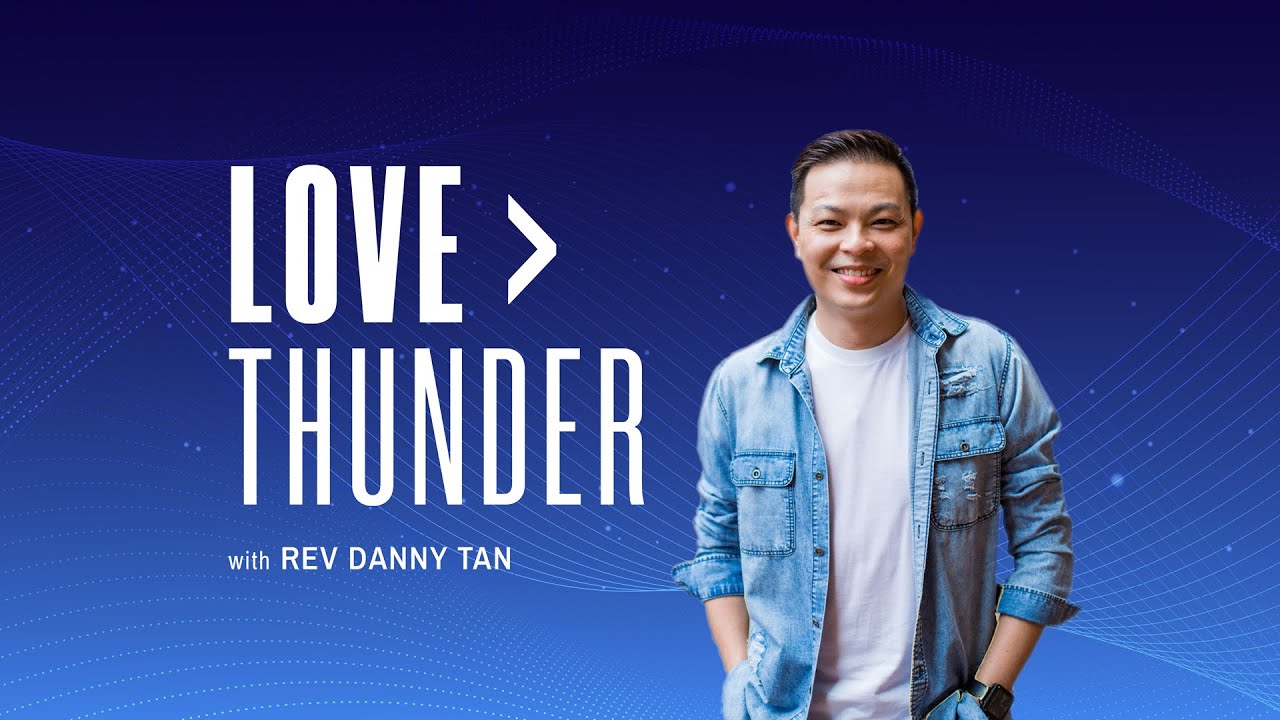 Love Over Thunder - Rev Danny Tan | 14 FEB 2021 | Online Service - YouTube