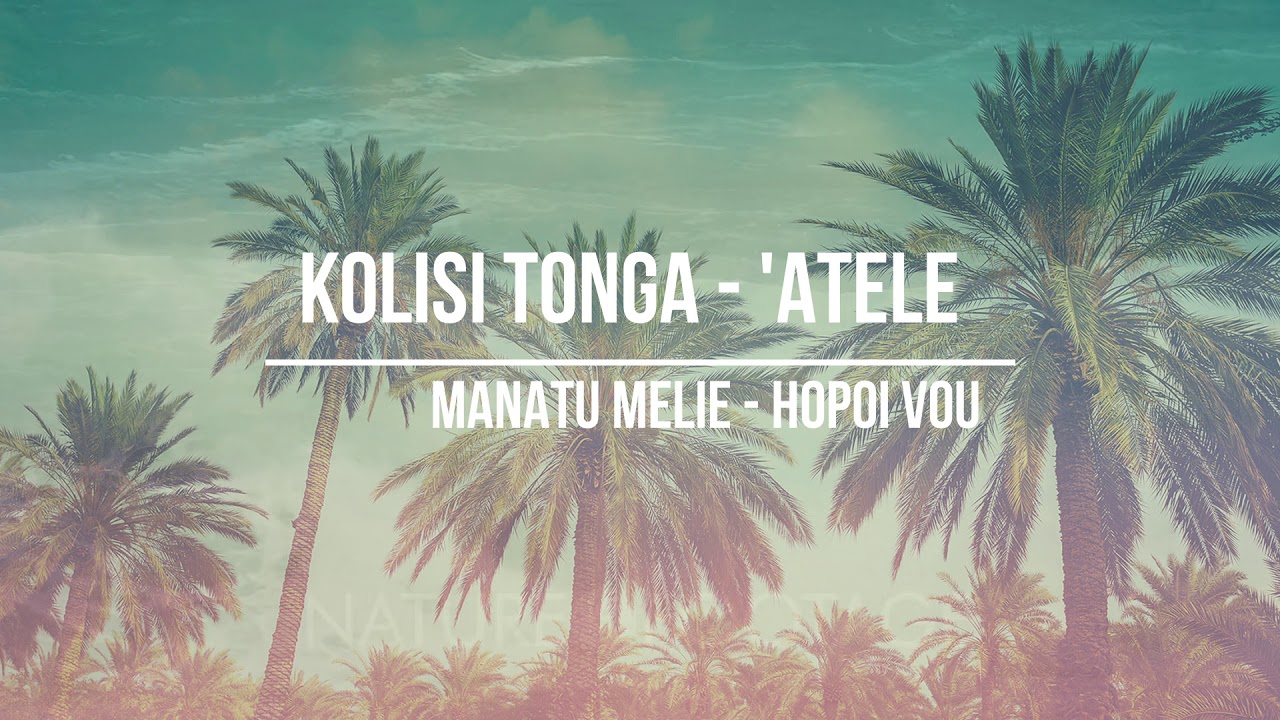MANATU MELIE KIHE KOLISI TONGA - HOPOI VOU - YouTube