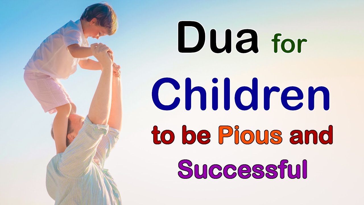 Dua for Children to be Protected, Pious and Successful - YouTube