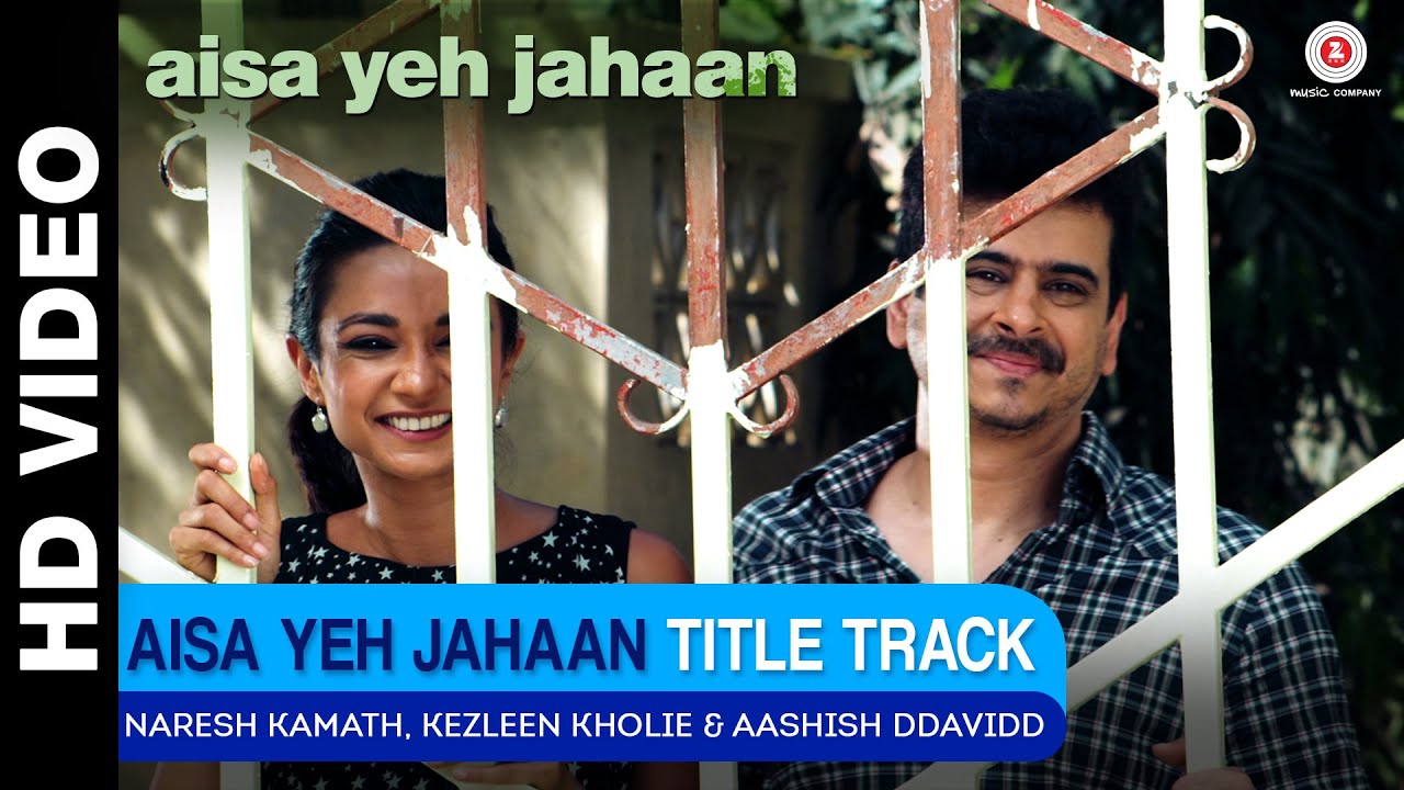 Aisa Yeh Jahaan Title Track | Naresh Kamath, Kezleen Kholie & Aashish ...