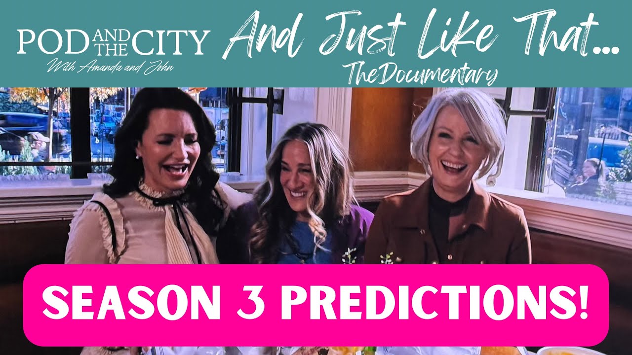 And Just Like That...The Documentary & Season 3 predictions!!! - YouTube