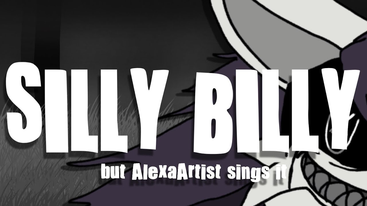 Silly billy [FNF HIT SINGLE] AlexaArtist cover - YouTube