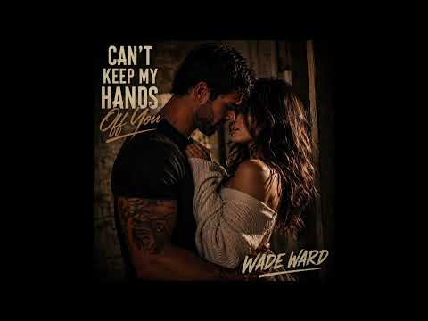 Can’t Keep My Hands Off You