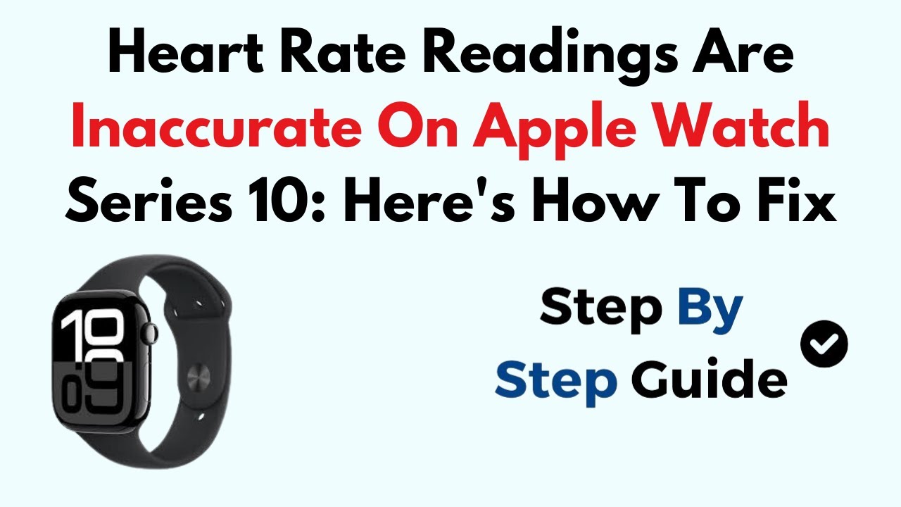 Heart Rate Readings Are Inaccurate On Apple Watch Series 10: Here's How ...