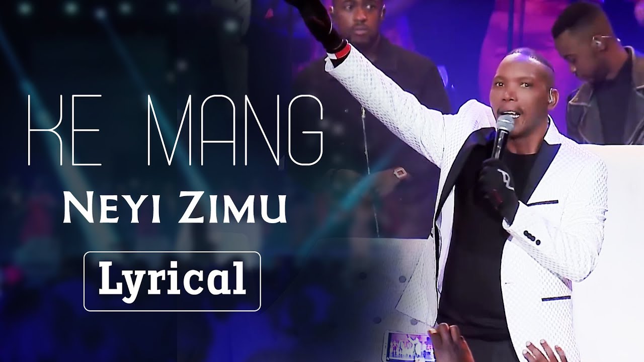 Spirit Of Praise 7 Ft. Neyi Zimu "Ke Mang" Lyric Video - YouTube
