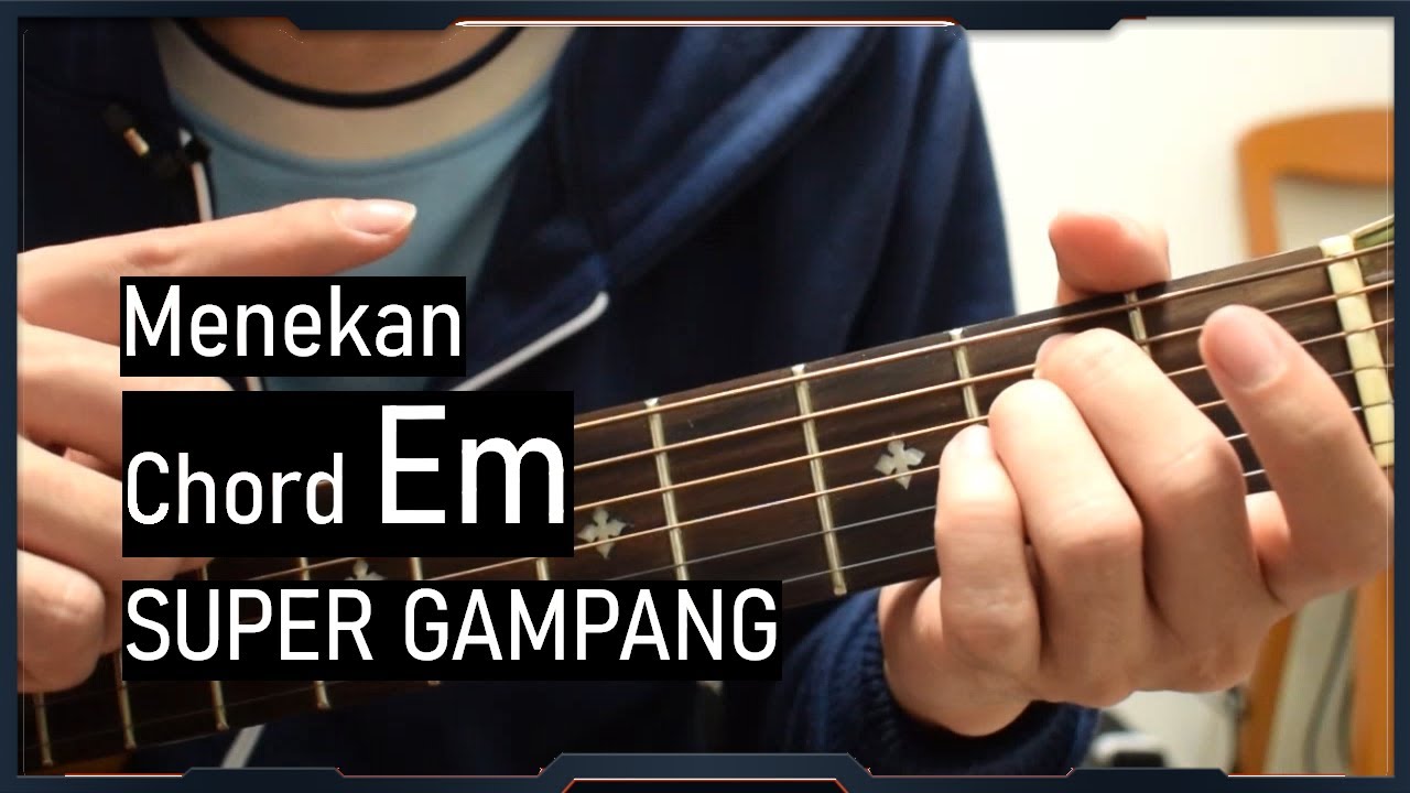 Cara Menekan Chord/"Kunci" Em (KHUSUS GITARIS PEMULA SUPER GAMPANG ...