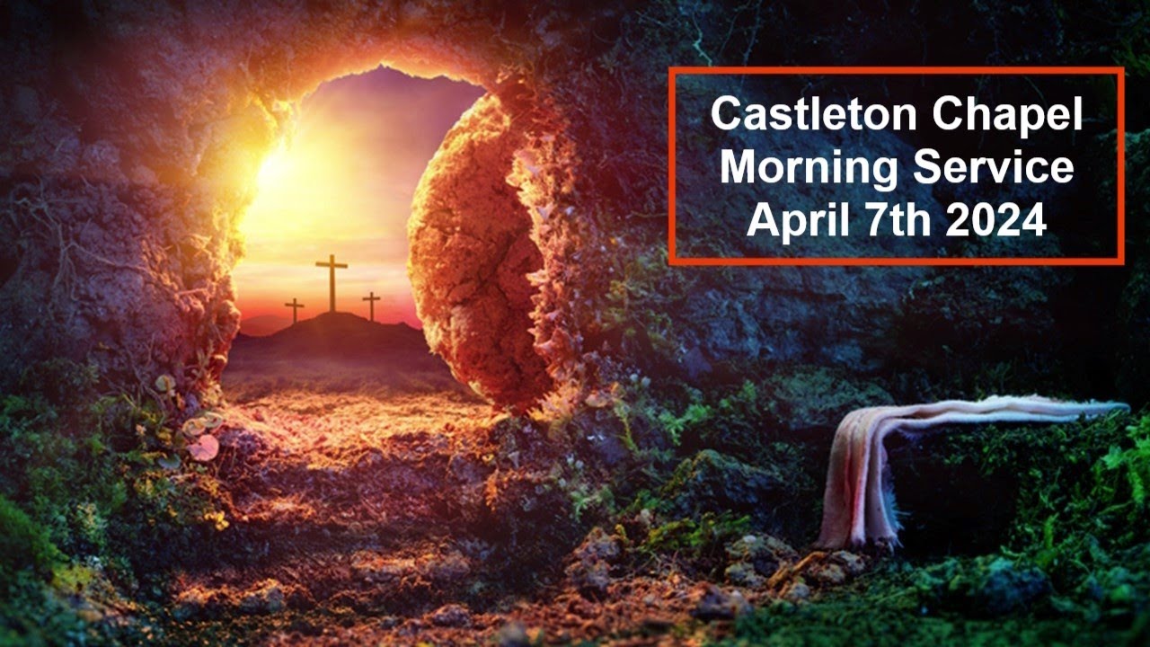 Castleton Chapel. Morning service April 7th 2024 - YouTube