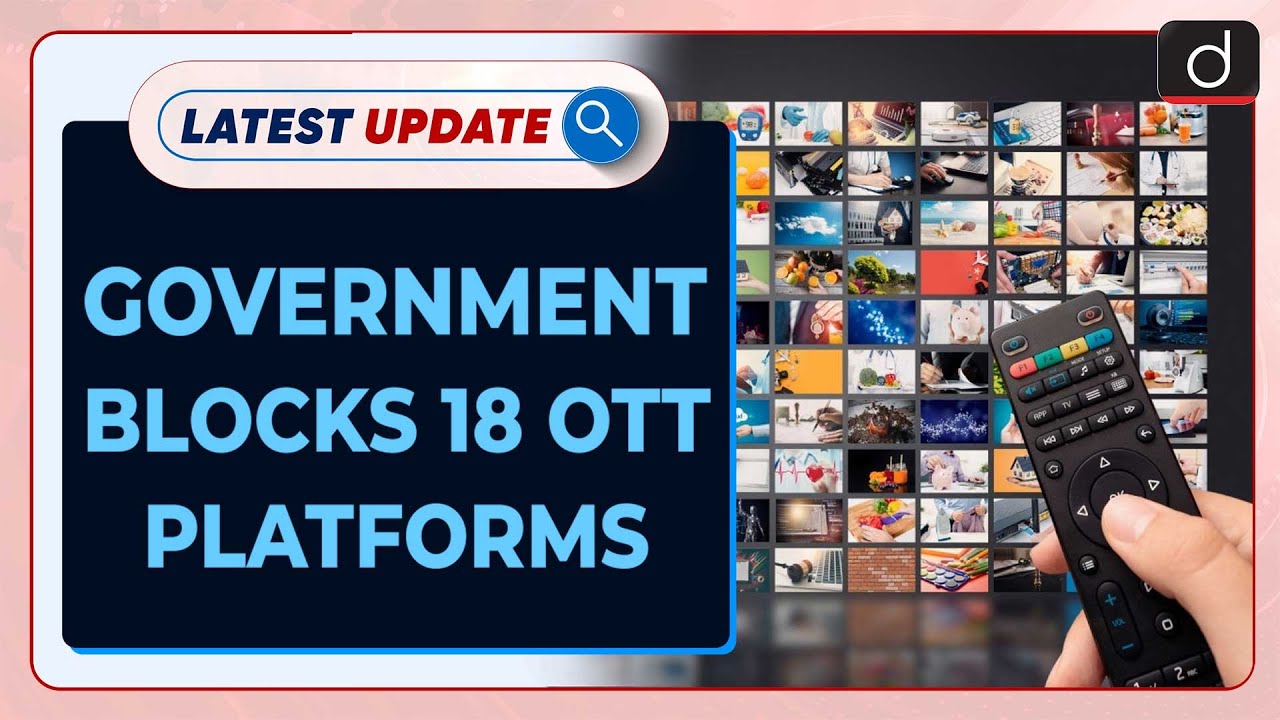 Government Blocks 18 OTT Platforms | Latest update | Drishti IAS ...