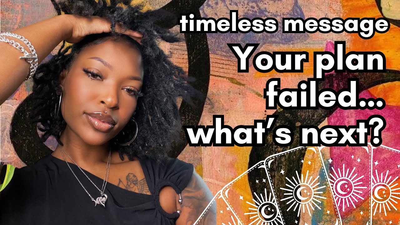 Collective Reading - Your plan failed… what’s next? Timeless Message ...