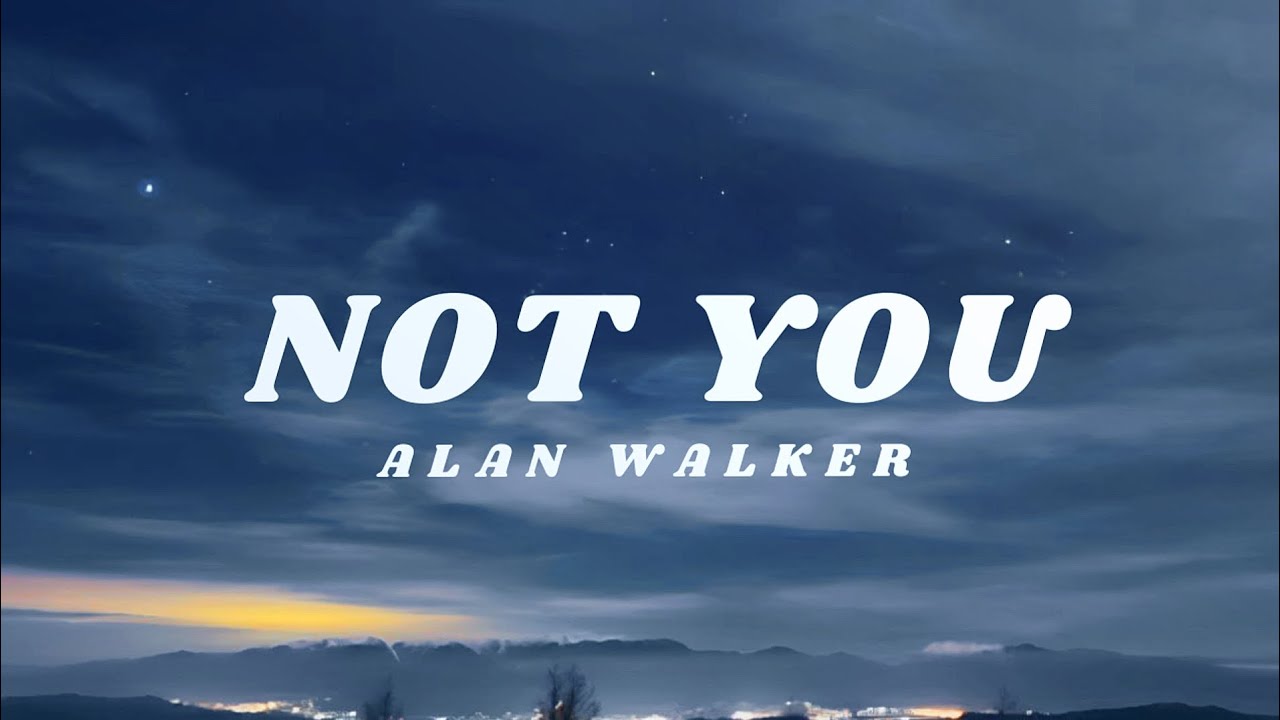 Alan Walker & Emma Steinbakken - NOT YOU (Lyrics) - YouTube