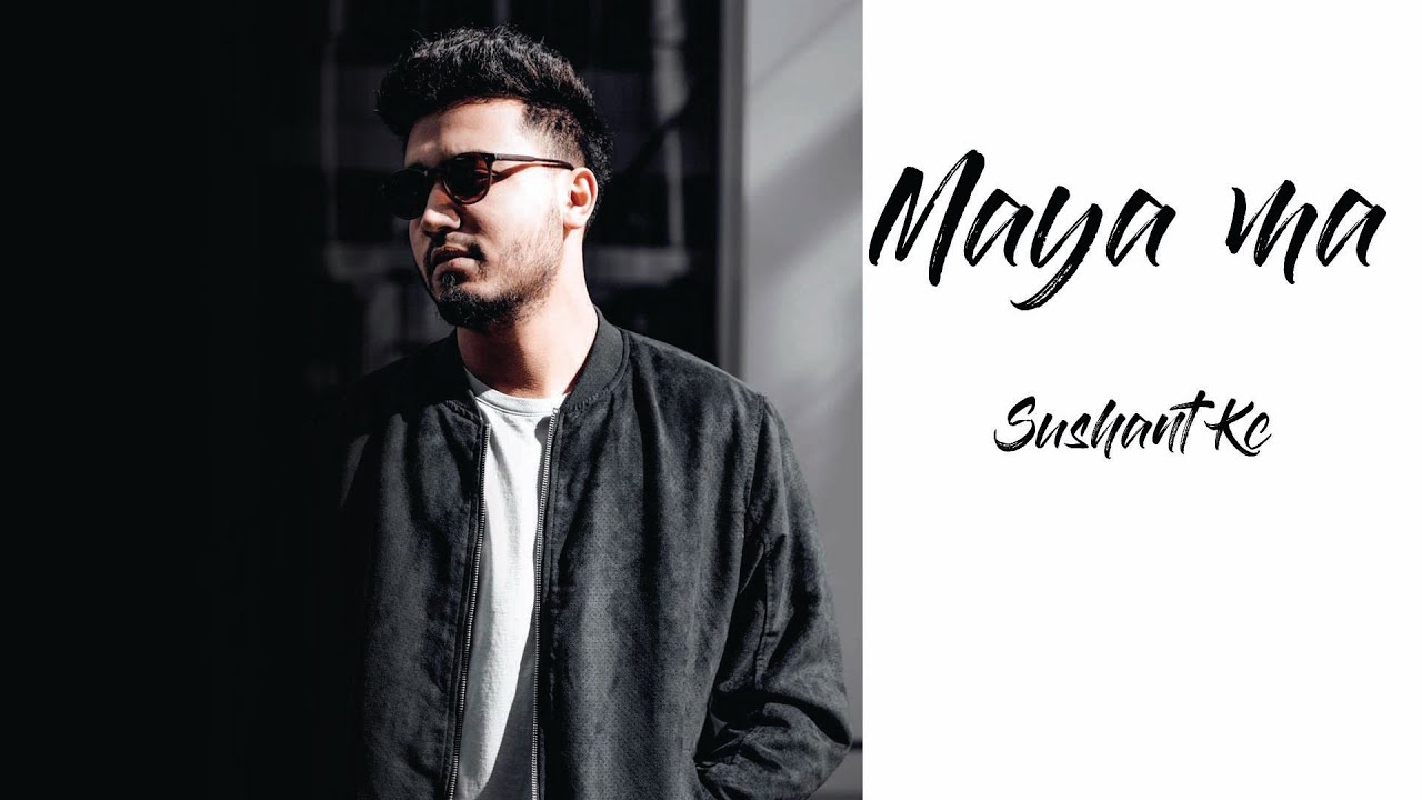 Maya ma- Sushant Kc(Lyrics) - YouTube