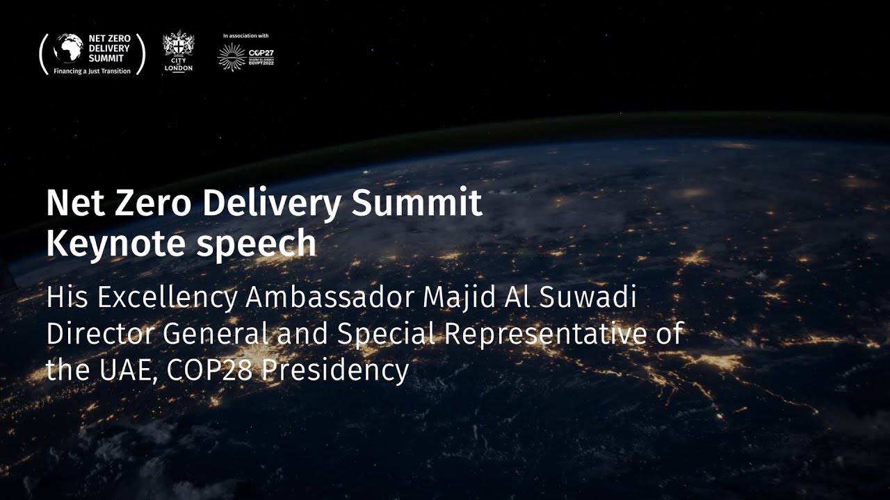 His Excellency Ambassador Majid Al Suwadi speaks at the Net Zero Delivery Summit 2023 - YouTube