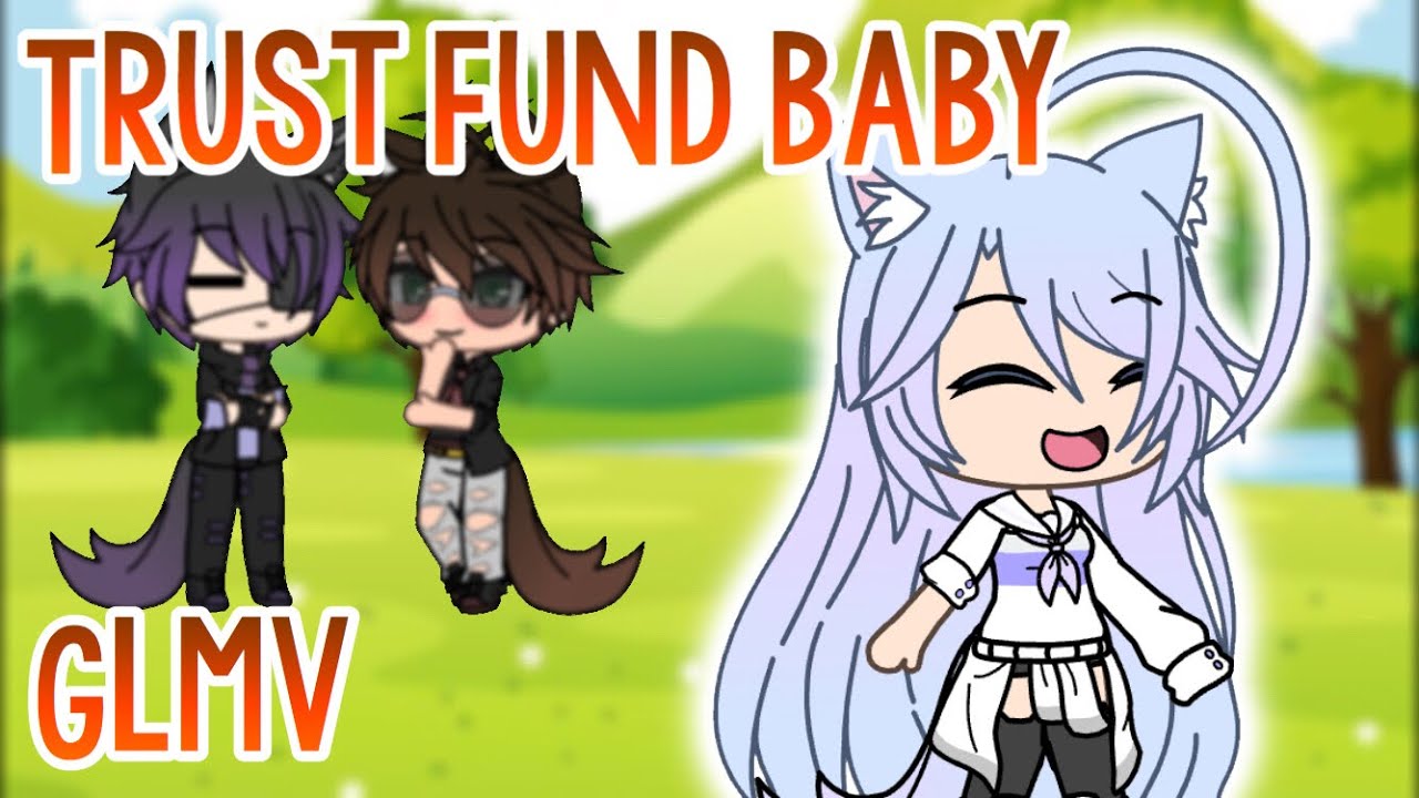 Trust Fund Baby || GLMV - YouTube