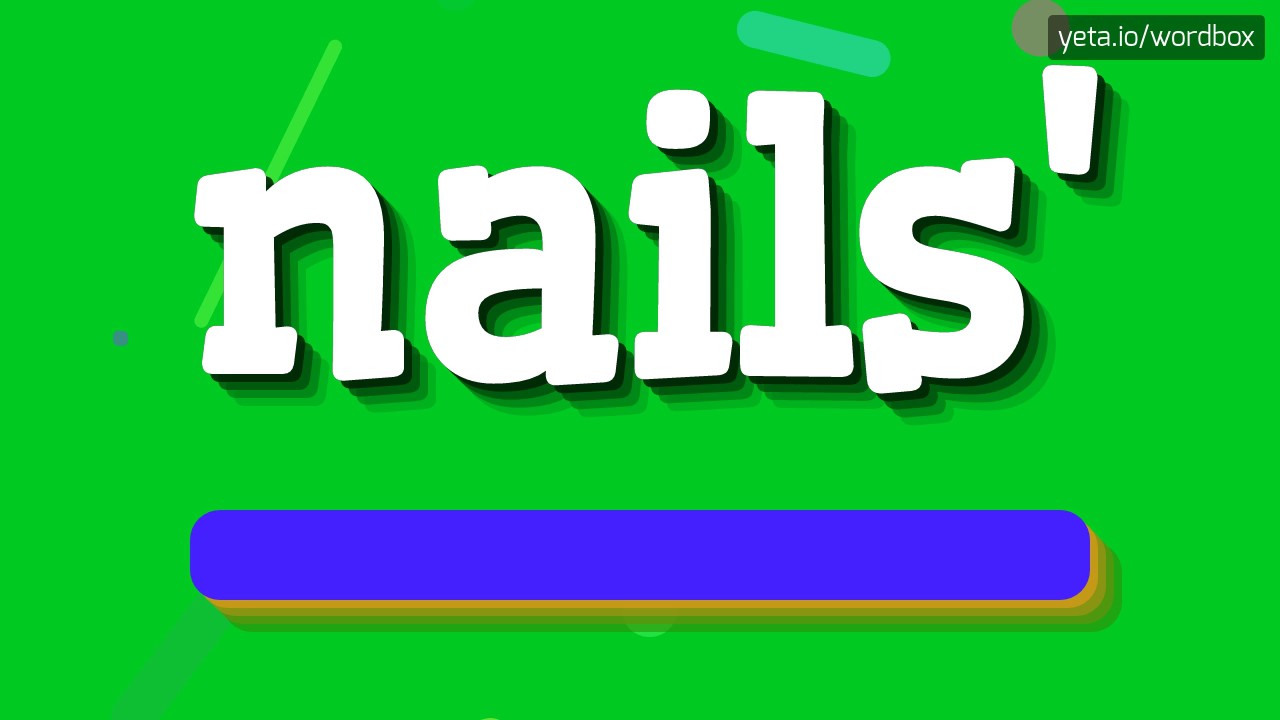 NAILS' - HOW TO PRONOUNCE IT!? - YouTube