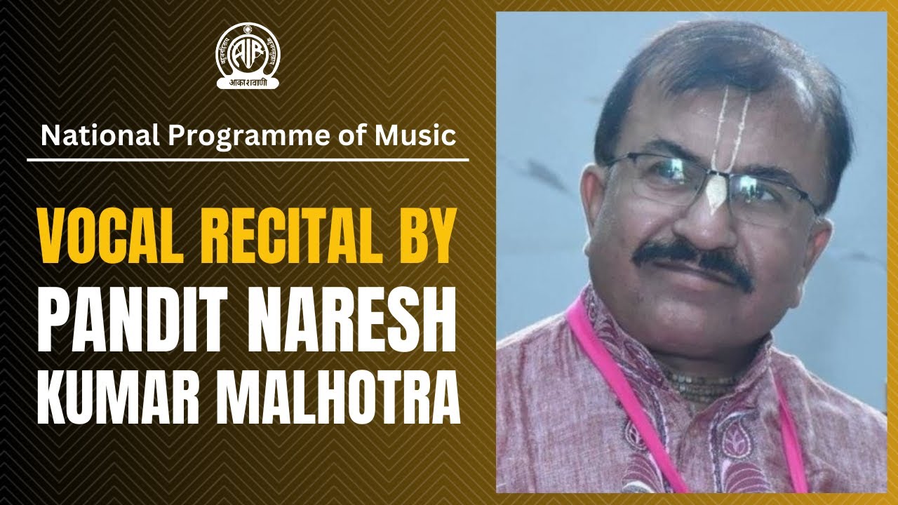 National Programme of Music II Vocal Recital by Pandit Naresh Kumar ...
