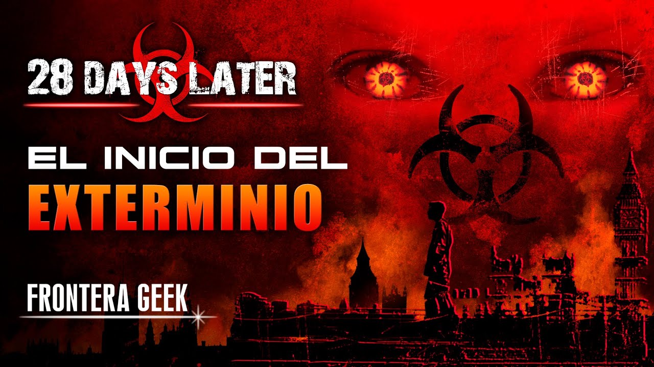 EXTERMINIO | 28 DÍAS DESPUÉS - Reinvención del Género ZOMBIE | Resumen ...