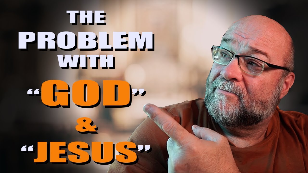 The Problem with "God" and "Jesus" - YouTube