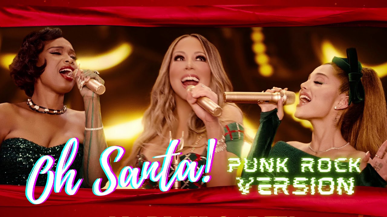 (Punk Rock Version) Oh Santa! - Mariah Carey, Ariana Grande, Jennifer ...