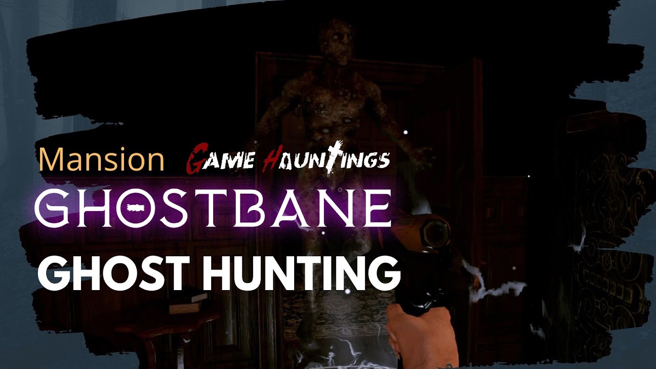 GhostBane Full Release| Mansion - YouTube
