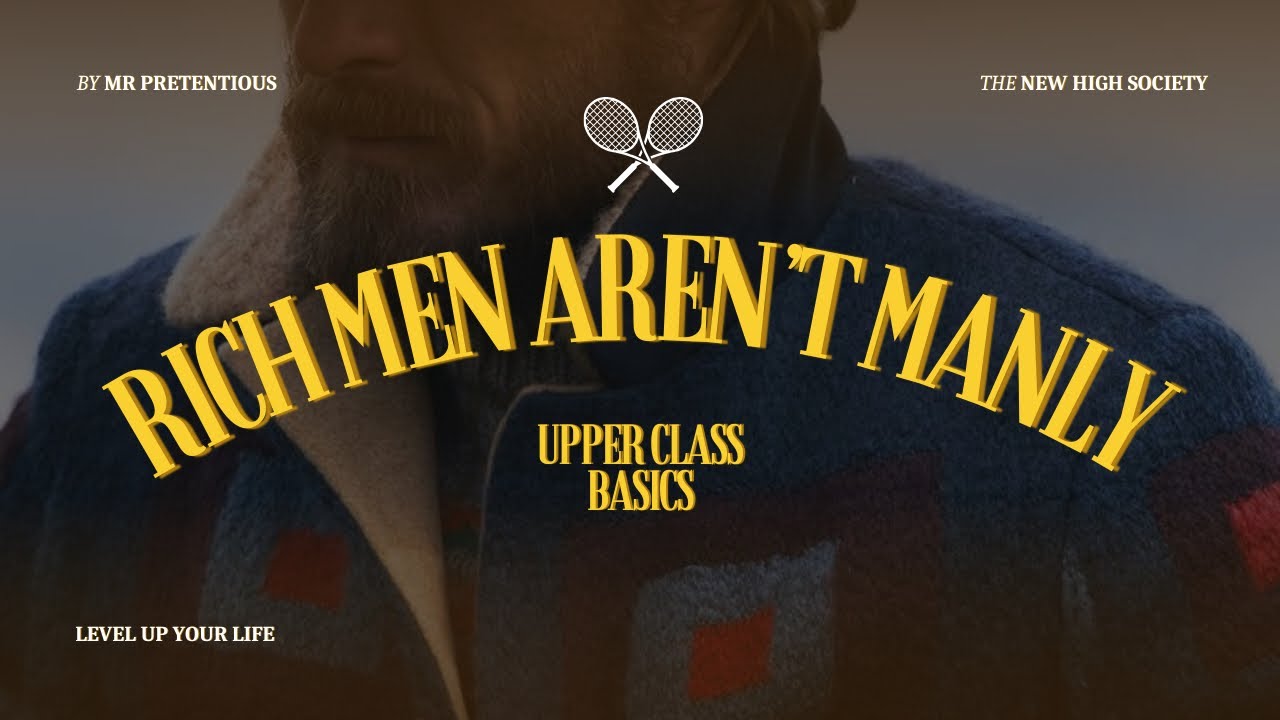 Why are upper class men feminine? - YouTube