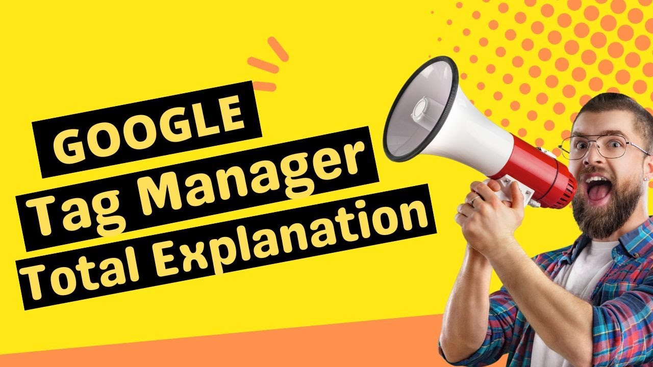 Google Tag Manager Explained A to Z - YouTube