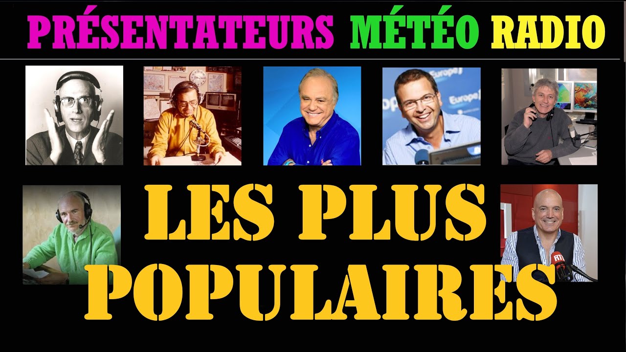 LES 7 PRÉSENTATEURS MÉTÉO RADIO LES PLUS POPULAIRES : d'Albert SIMON à ...