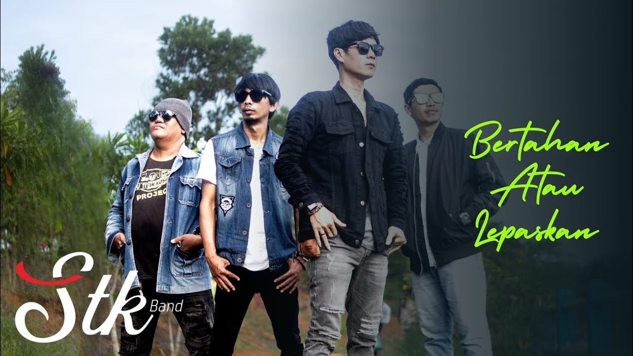 STK BAND - Bertahan Atau Lepaskan - YouTube