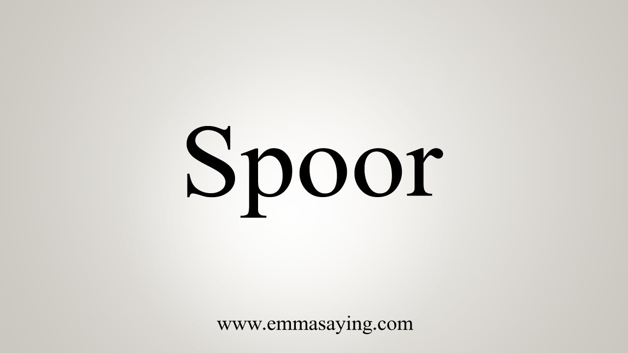 How To Say Spoor - YouTube