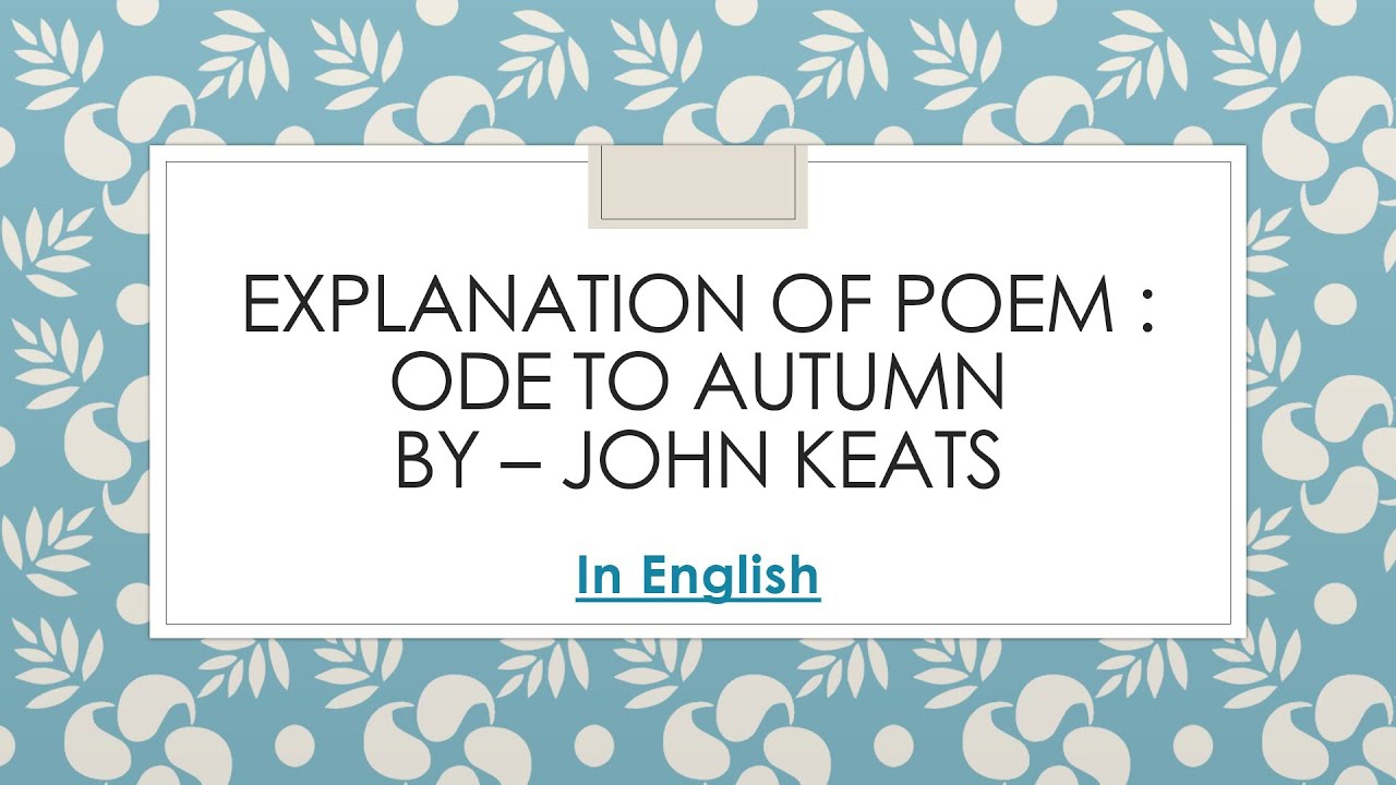 Explanation of the poem Ode: To Autumn by John Keats in English ...