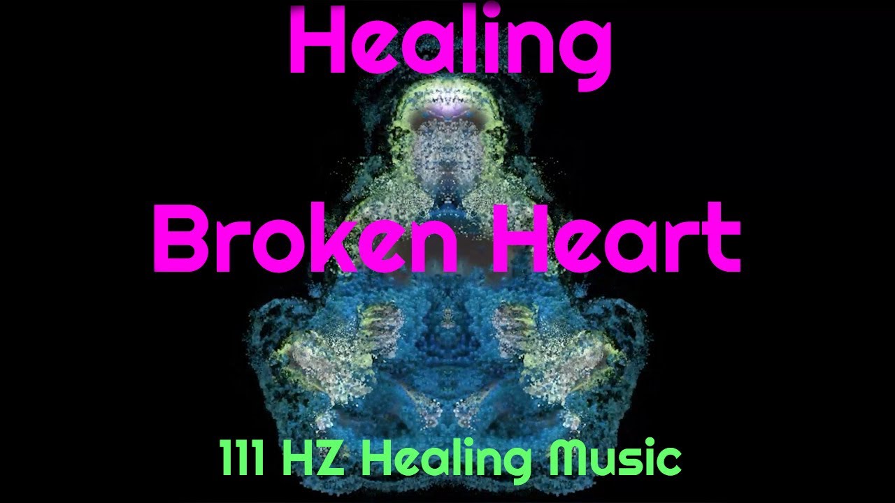 Heal a Broken Heart , 111 Hz Frequency, Mediation Music - YouTube