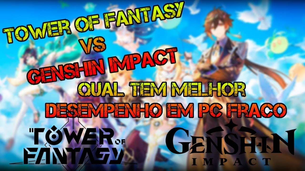 TOWER OF FANTASY vs GENSHIN IMPACT - melhor desempenho em pc fraco ...