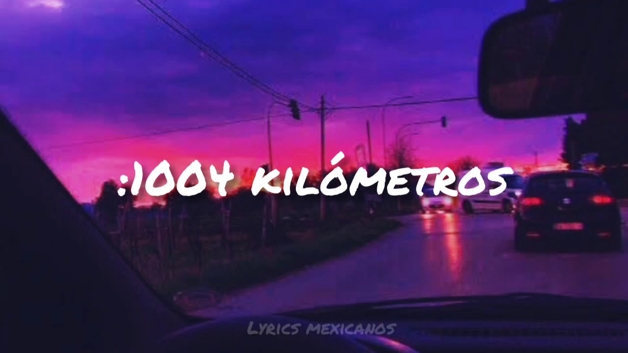 1004 kilómetros - Junior H (Letra-Lyrics) Junior h 1004 kilometros - YouTube