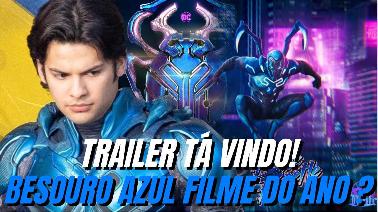 BESOURO AZUL:TRAILER TÁ VINDO! SERÁ QUE VAI SER O MELHOR FILME DO ANO ...