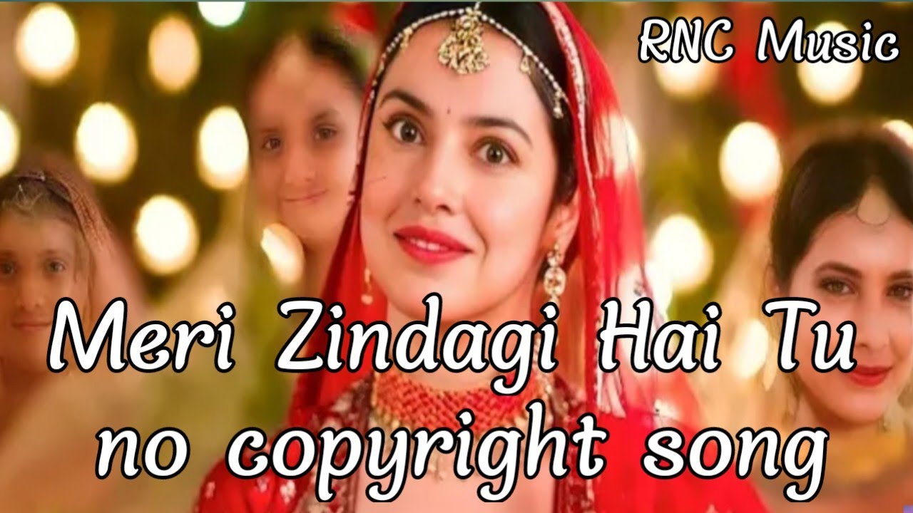 meri zindagi hai tu (song) | No Copyright Music | RNC Music - YouTube