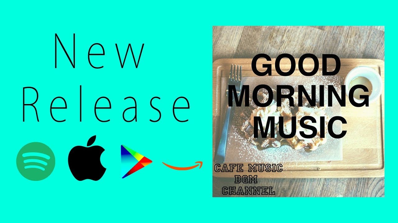 New Release 『GOOD MORNING MUSIC』Please Download - YouTube