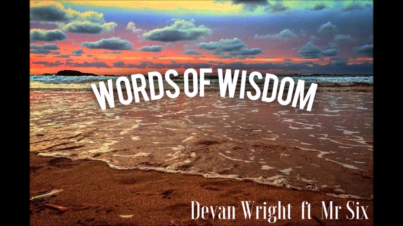 My First Single ~ Words Of Wisdom ~ Devan Wright Ft Mr Six - YouTube