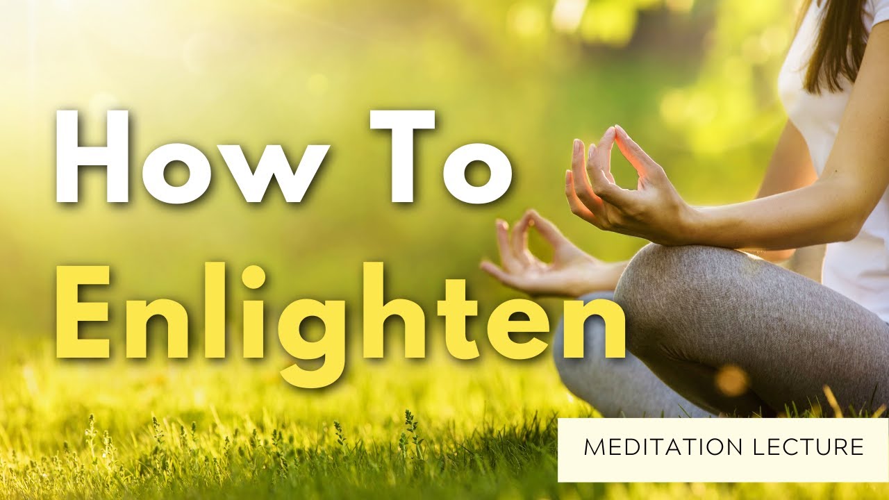 How To Reach Enlightenment | Meditation Lecture - YouTube