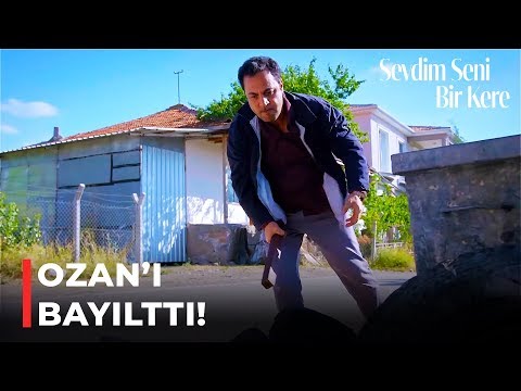Cengiz, Ozan'ı Bayıltıp Kaçtı | Sevdim Seni Bir Kere 28. Bölüm