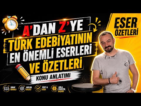 A'DAN Z'YE TÜRK EDEBİYATINDAKİ EN ÖNEMLİ ESERLER VE ÖZETLERİ