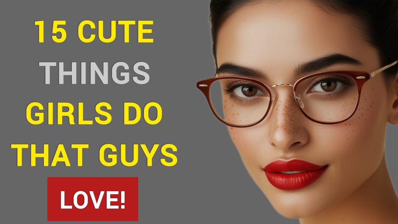 15 Cute Things Girls Do That Guys Love - YouTube