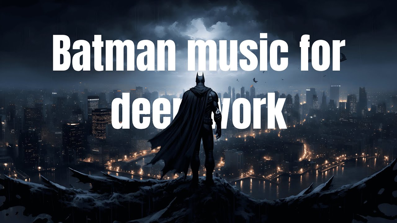 Batman music for deep work and learning - YouTube