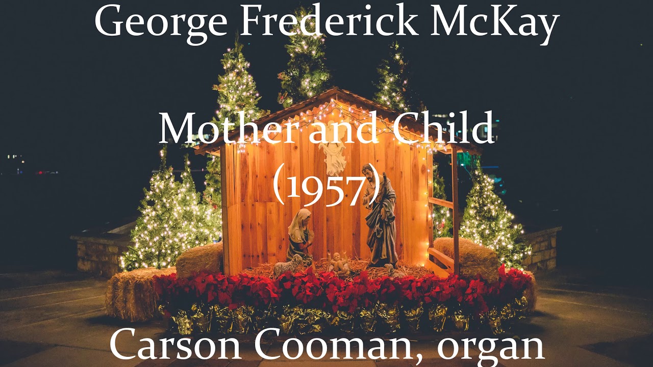 George Frederick McKay — Mother and Child (1957) for organ - YouTube